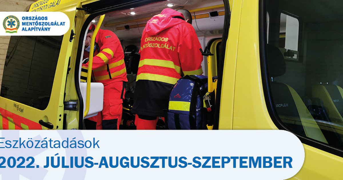 Országos Mentőszolgálat Alapítvány – Eszközátadások 2022. július ...